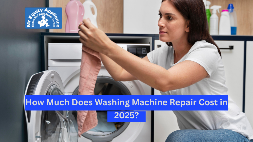 How Much Does Washing Machine Repair Cost in 2026? - Mr. Equity Appliance